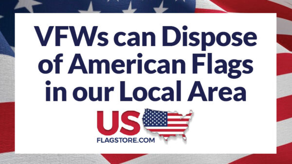 VFWs can Dispose of American Flags in our Local Area - Delaware